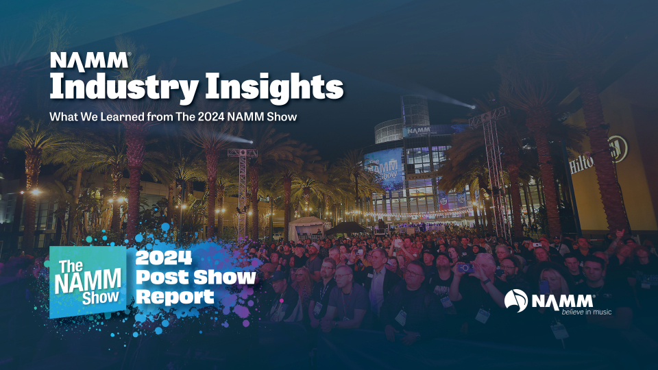 The 2024 NAMM Post Show Report | NAMM.org