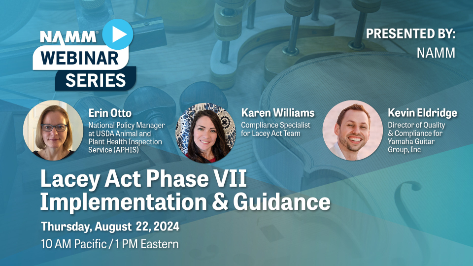 Lacey Act Phase VII Implementation and Guidance: Part II | NAMM.org